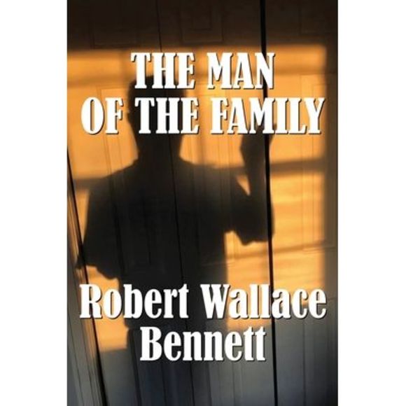 Robert Wallace Bennett | Other | The Man Of The Family Robert Wallace ...
